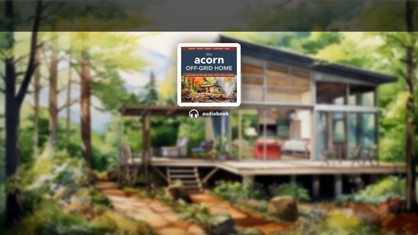 Acorn Off-Grid: Permaculture, Solarpunk, Off-Grid Technology